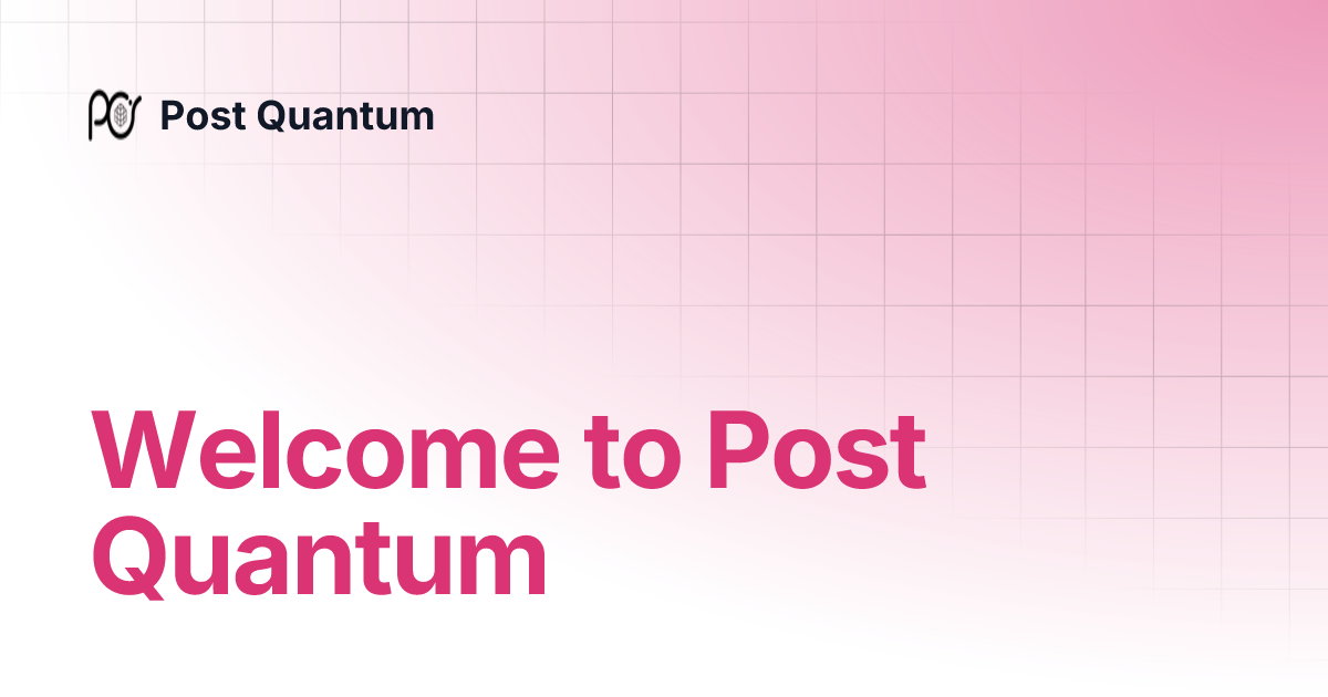Welcome to Post Quantum | Post Quantum